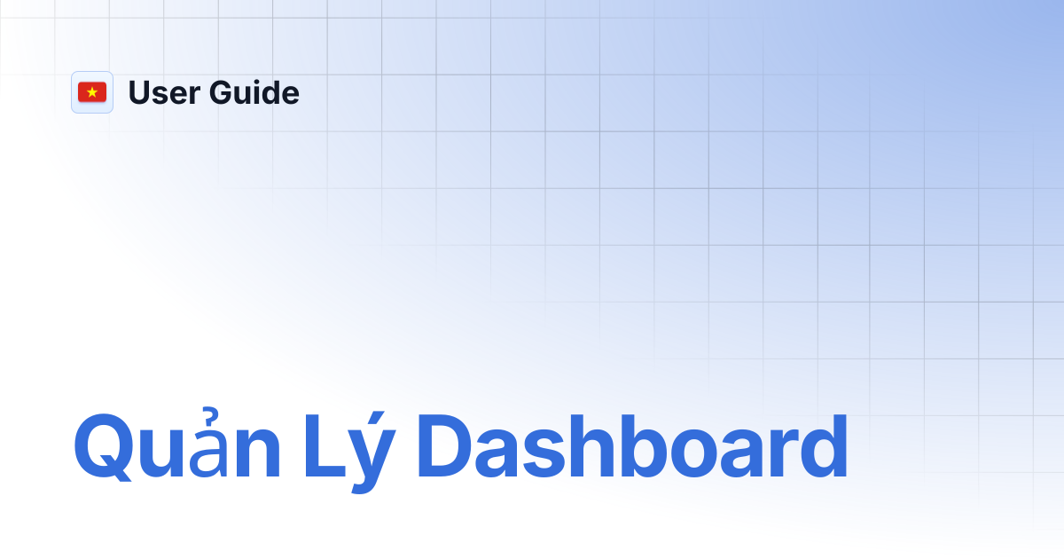 Quản Lý Dashboard | Vietnamese | User Guide