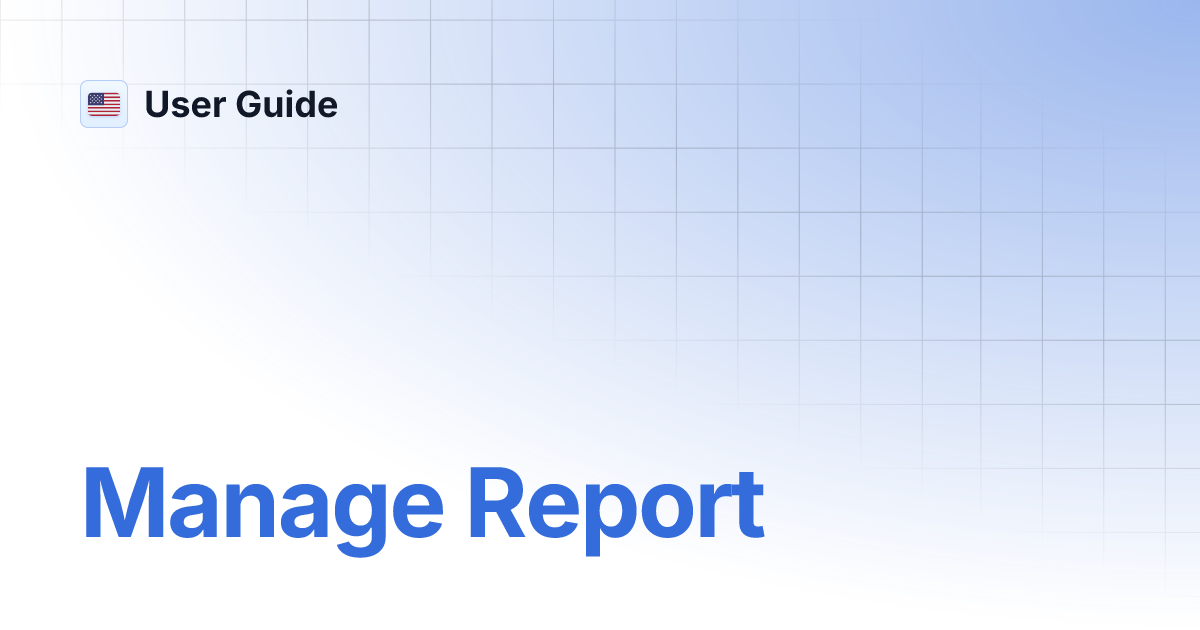 Manage Report | User Guide