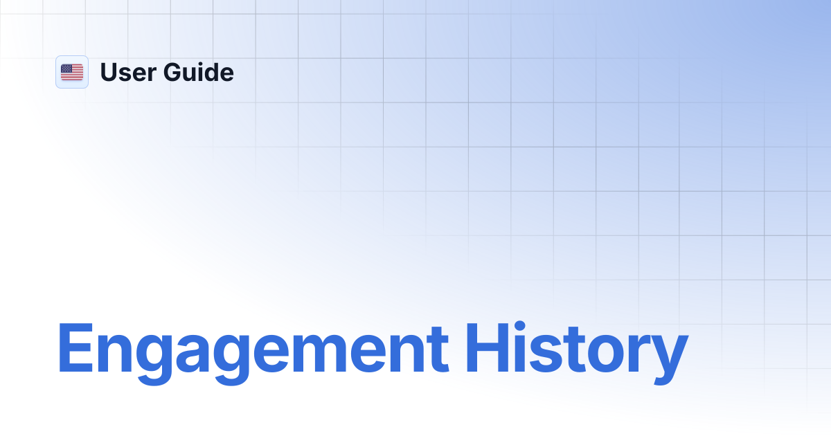 Engagement History | User Guide